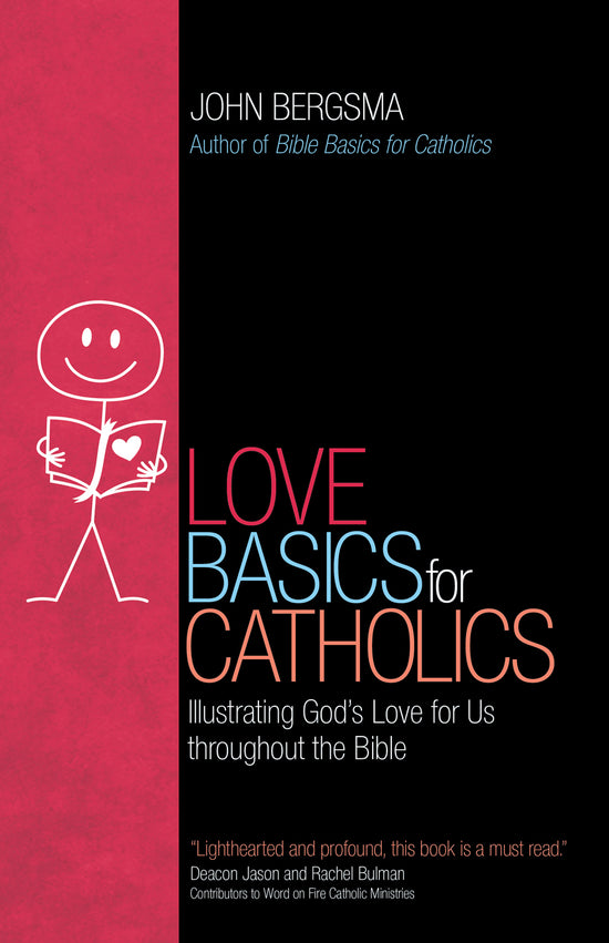 Love Basics for Catholics by John Bergsma