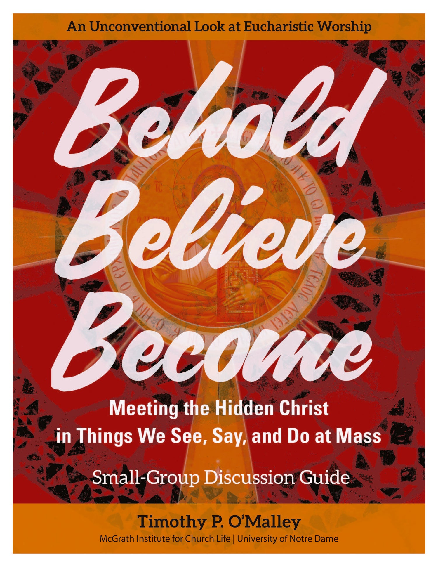 Behold, Believe, Become Small-Group Discussion Guide